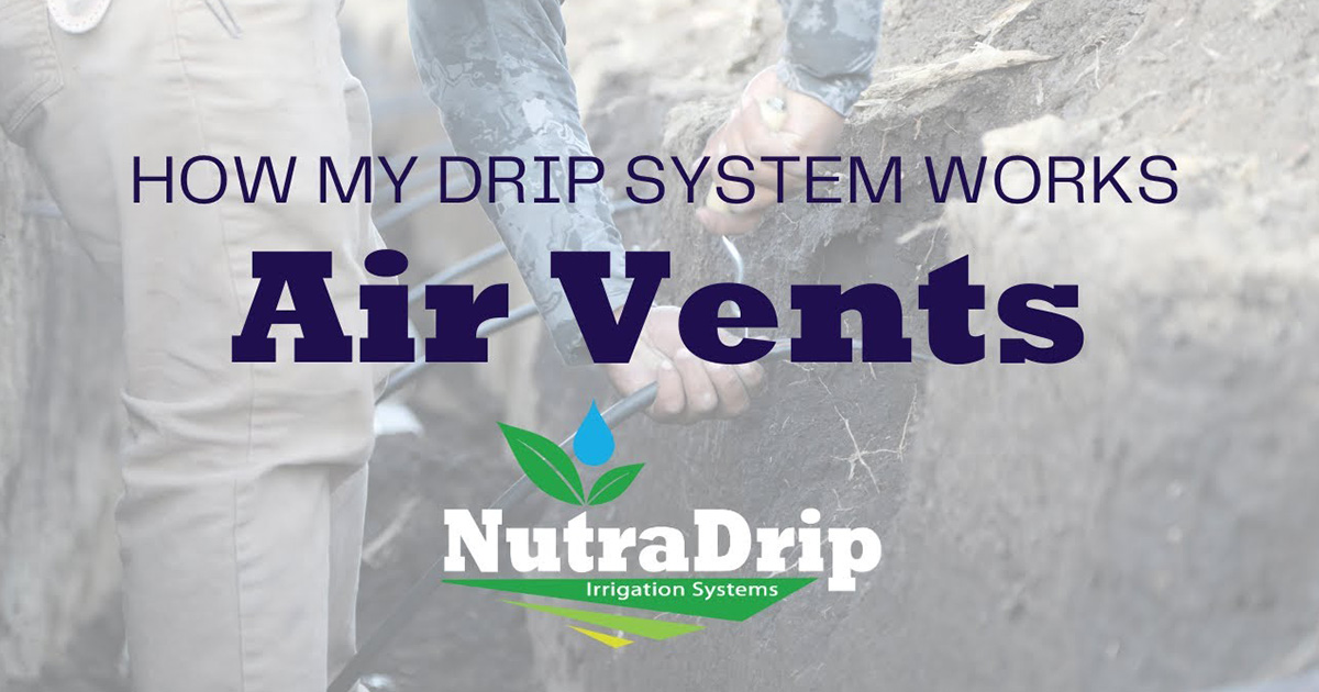 Understanding Air Vents | NutraDrip Irrigation Systems